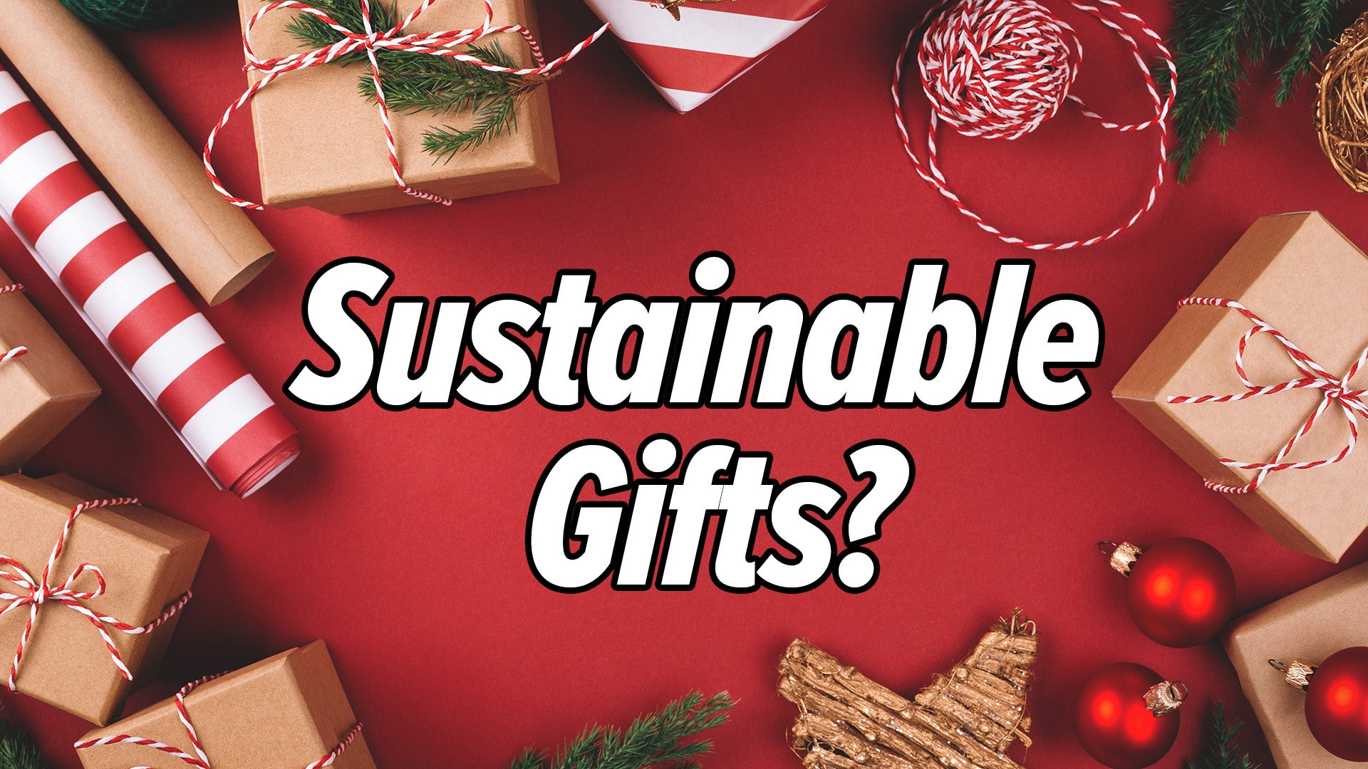 A Guide to Giving Sustainable Gifts