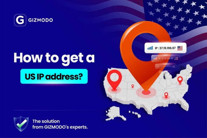 How to Get a US IP Address in 2026 - Detailed Guide