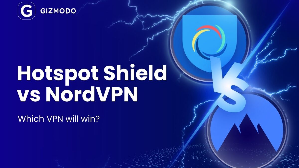 Hotspot Shield vs NordVPN: Which VPN Is Safer and Better?