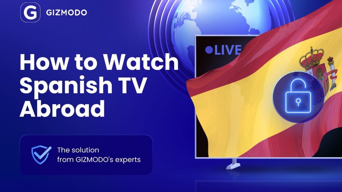 How to Watch Spanish TV Abroad: Stream Anywhere Easily