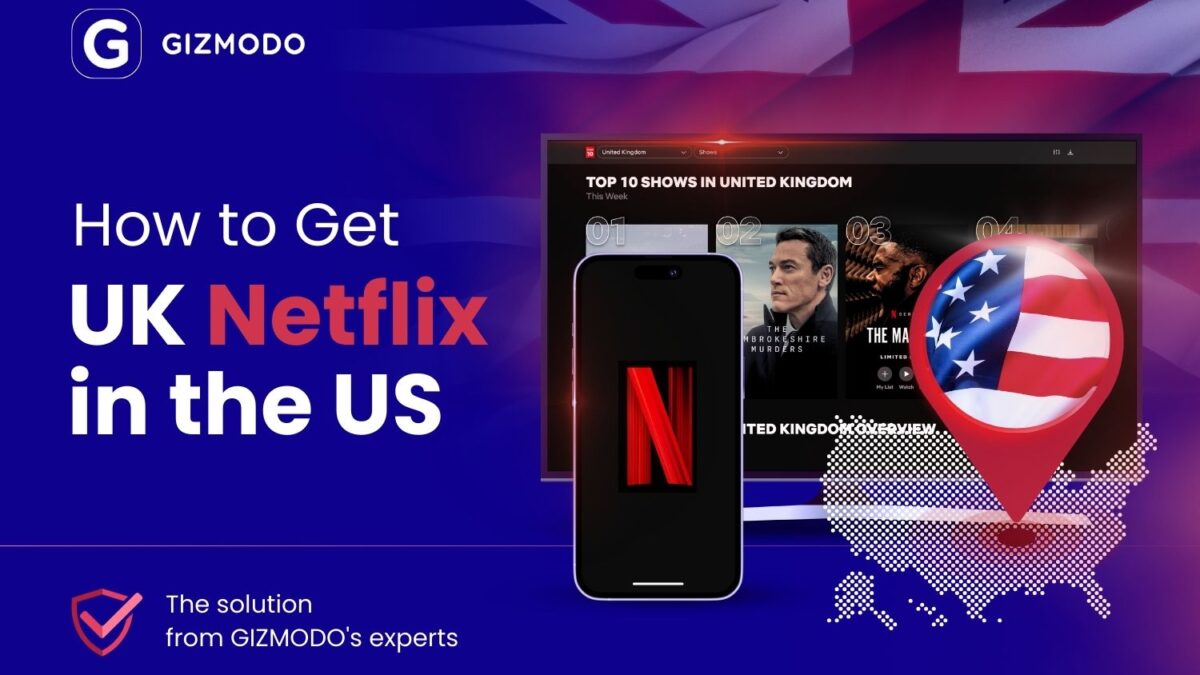 How to Get UK Netflix in the US the Easy Way
