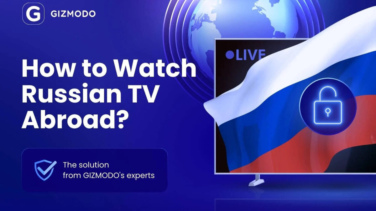 How to Watch Russian TV Abroad: Watch Russian TV Online